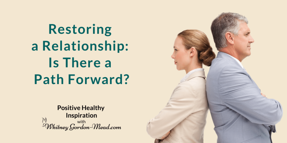 How to Restore a Relationship Part 1: Evaluating a Path Forward ...